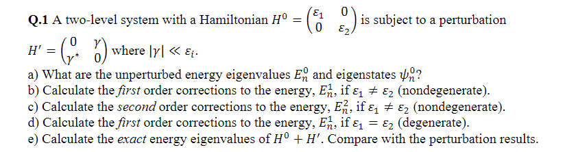 Solved Q.1 A two-level system with a Hamiltonian H0=(ε100ε2) | Chegg.com