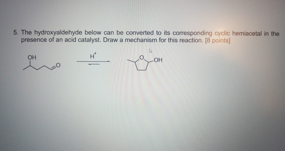 Solved 5. The hydroxyaldehyde below can be converted to i | Chegg.com