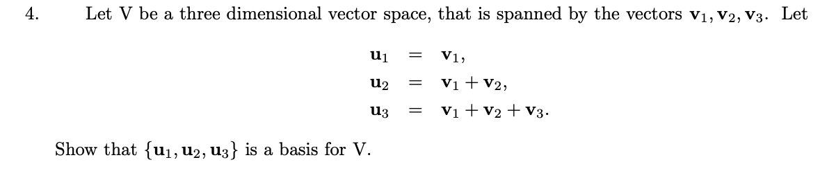 Solved 4. Let V be a three dimensional vector space, that is | Chegg.com