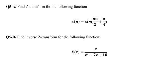 Solved Q5-A/ Find Z-transform for the following function: TT | Chegg.com