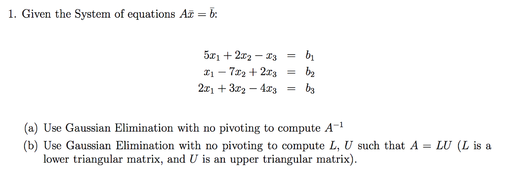 Solved Use Gaussian Elimination with no pivoting to compute | Chegg.com