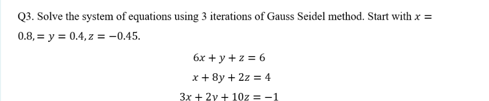 Solved Q3. Solve the system of equations using 3 iterations | Chegg.com