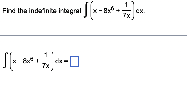 Solved Find the indefinite integral ∫(x−8x6+7x1)dx. | Chegg.com