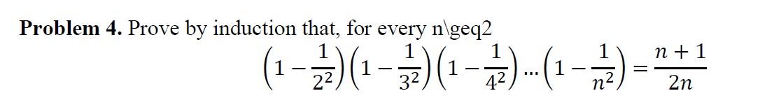 Solved Problem 4. Prove by induction that, for every nlgeq2 | Chegg.com