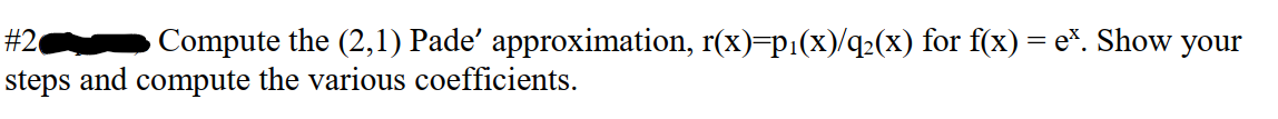 Solved #2 Compute the (2,1) Pade' approximation, | Chegg.com