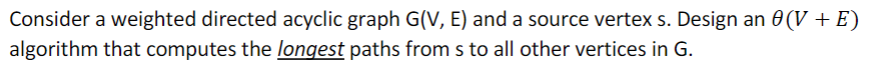 Solved Consider a weighted directed acyclic graph G(V, E) | Chegg.com