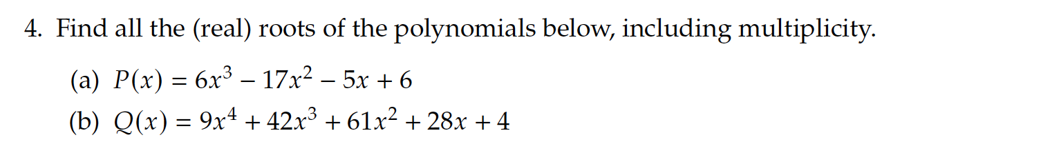 Solved 4. Find all the (real) roots of the polynomials | Chegg.com