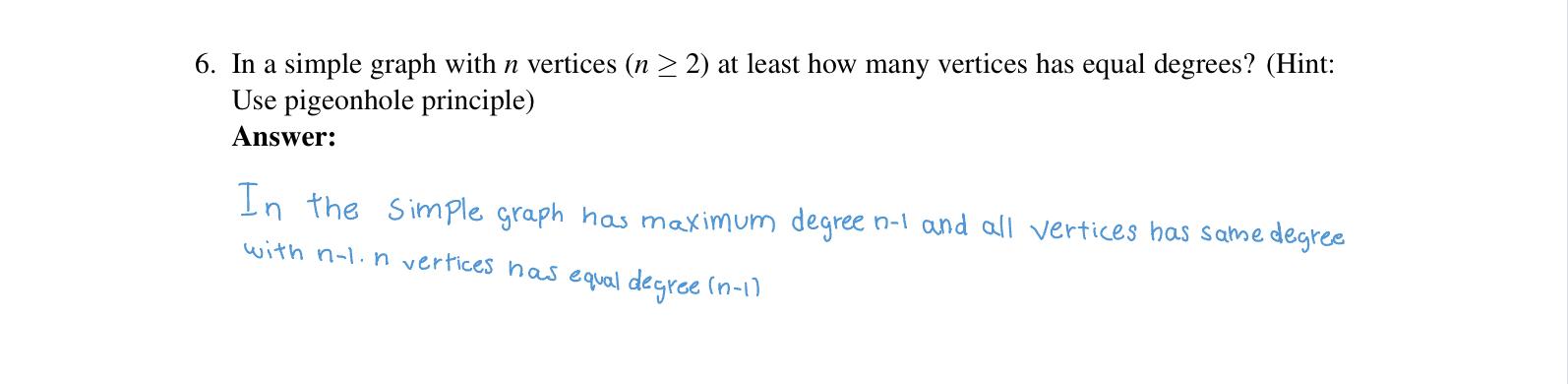 Solved 6. In a simple graph with n vertices (n≥2) at least | Chegg.com
