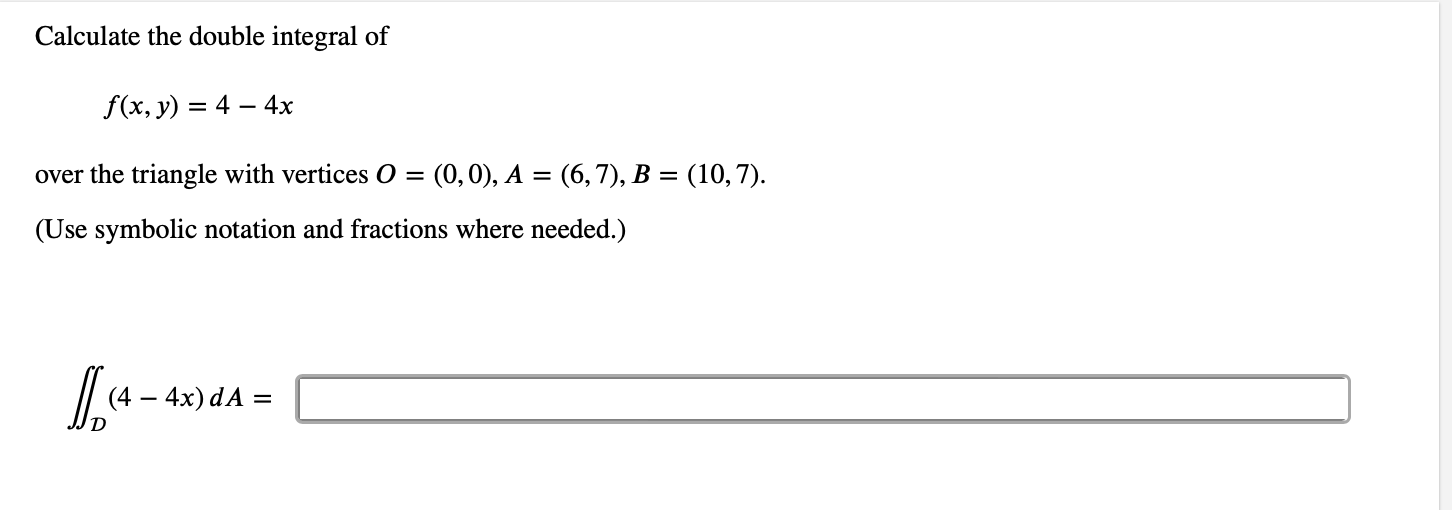 Solved Calculate the double integral of f(x,y)=4−4x over the | Chegg.com