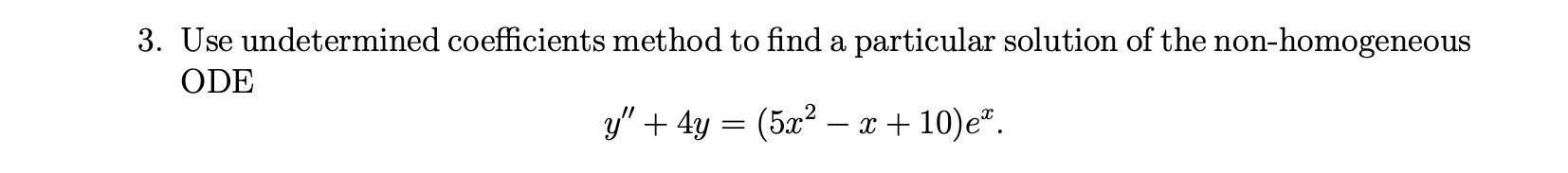 Solved 3. Use undetermined coefficients method to find a | Chegg.com