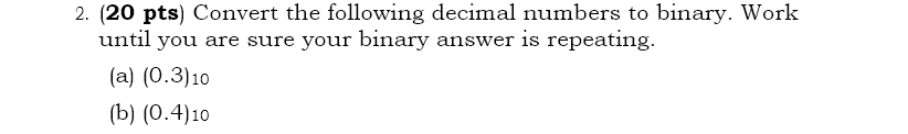 Solved 2. (20 pts) Convert the following decimal numbers to | Chegg.com
