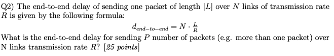 Solved Q2) The end-to-end delay of sending one packet of | Chegg.com