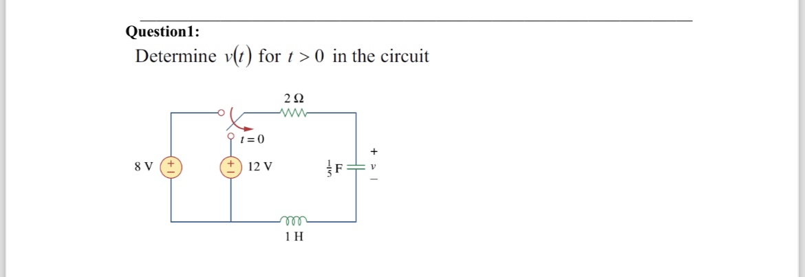 Solved Question1: Determine v(t) for t>0 in the | Chegg.com