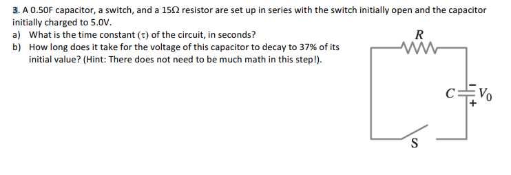 Solved 3. A 0.50F capacitor, a switch, and a 152 resistor | Chegg.com