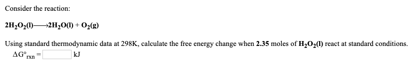 Solved Consider the reaction: 2H202(1—>2H20(1) + O2(g) Using | Chegg.com