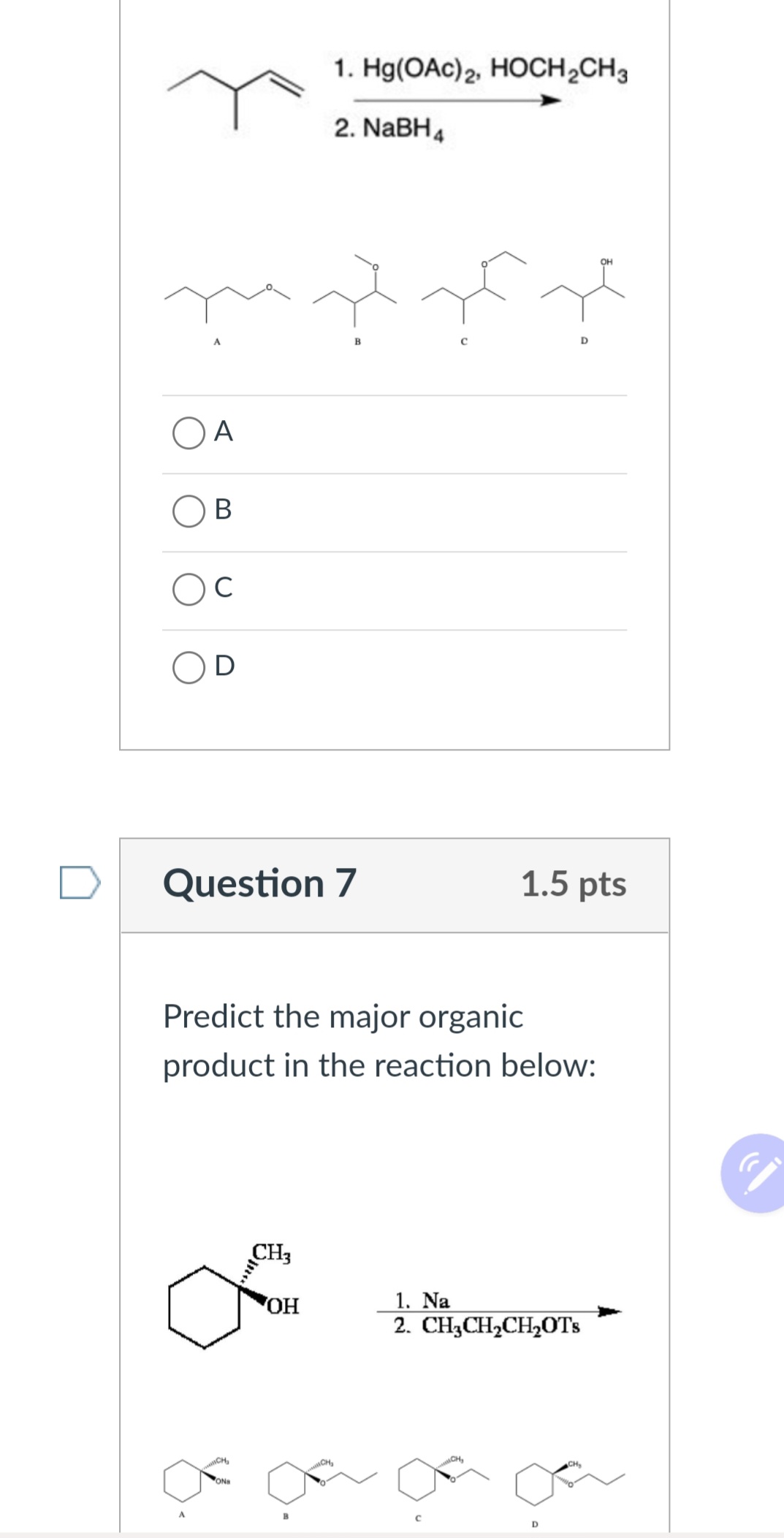 Solved 1. Hg(OAc)2,HOCH2CH3 2. NaBH4 A B C D Question 7 1.5 | Chegg.com
