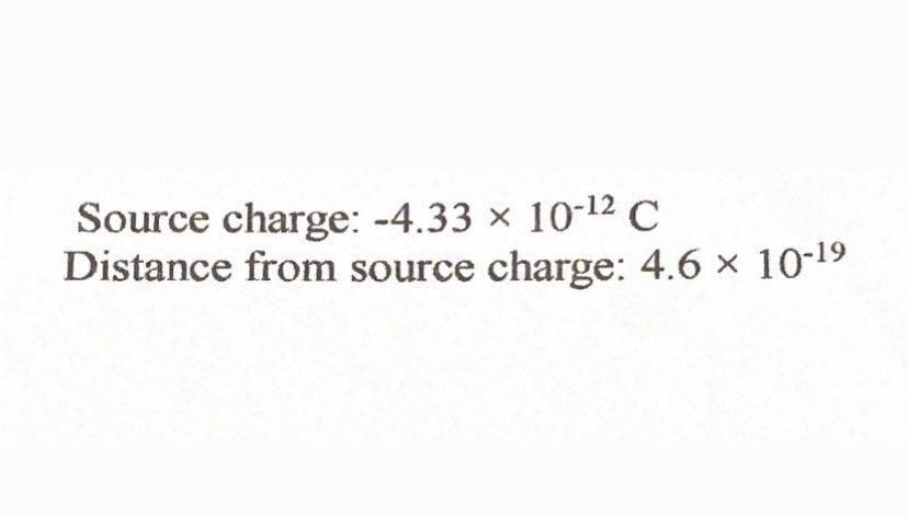 Solved Source charge: -4.33 * 10-12 C Distance from source | Chegg.com