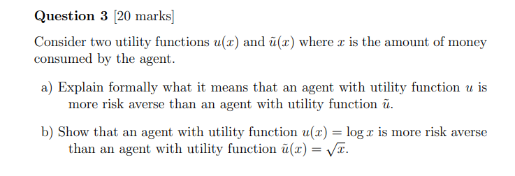 Solved Question 3 (20 marks) Consider two utility functions | Chegg.com