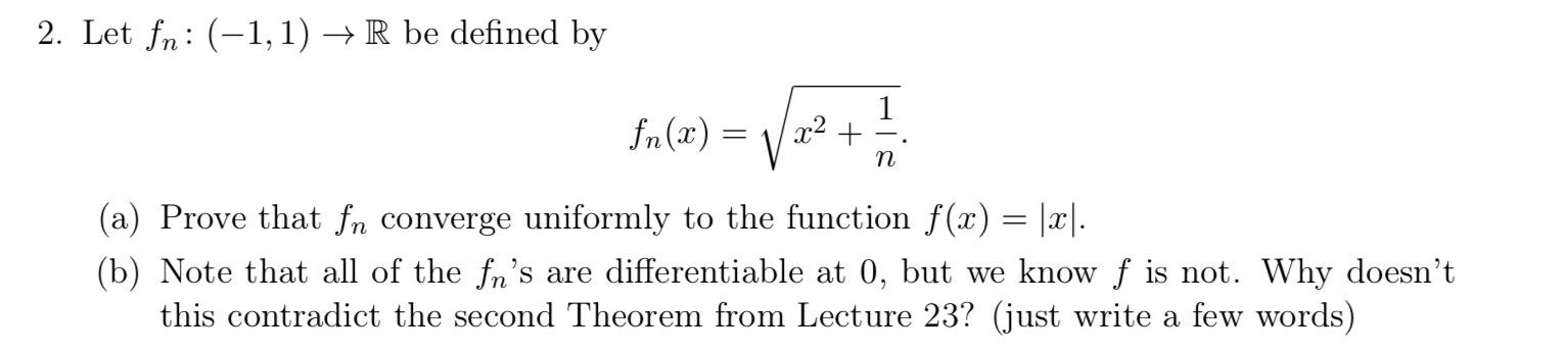 Solved 2. Let fn:(-1,1) + R be defined by 1 fn(x) = -) + = | Chegg.com