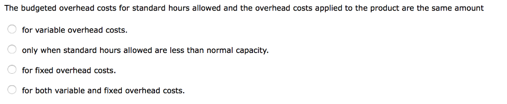 Solved The budgeted overhead costs for standard hours | Chegg.com