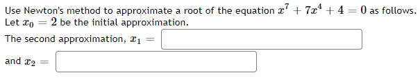 Solved Use Newton's method to approximate a root of the | Chegg.com