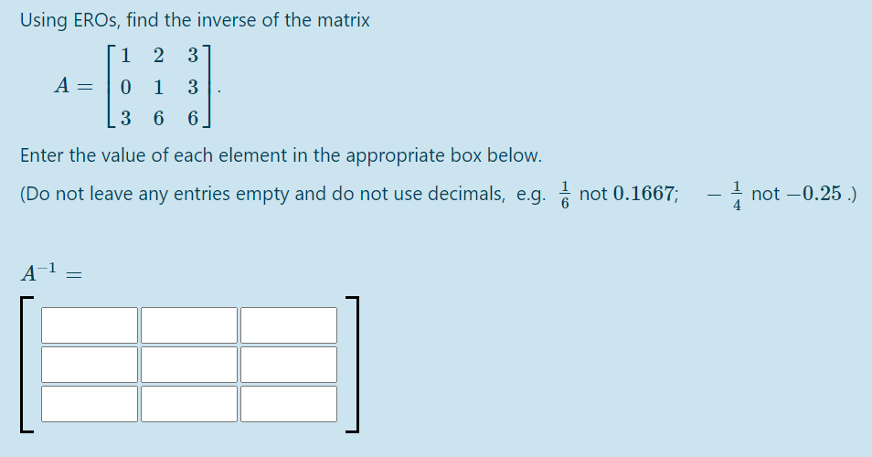 Solved Using EROs, find the inverse of the matrix 1 2 3 A = | Chegg.com