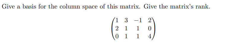 Solved Give a basis for the column space of this matrix. | Chegg.com