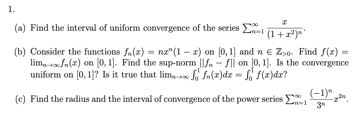Solved 1. х (a) Find the interval of uniform convergence of | Chegg.com