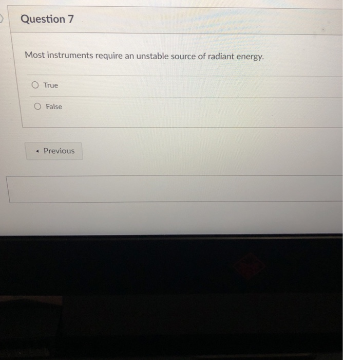 Solved uestion7 Most instruments require an unstable source | Chegg.com
