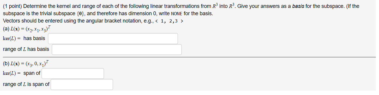Solved (1 point) Determine the kernel and range of each of | Chegg.com