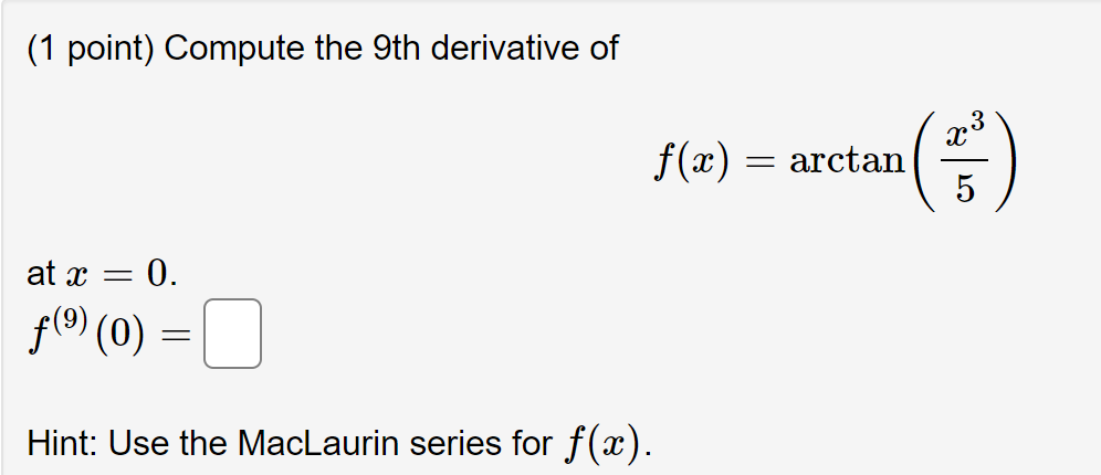 Solved (1 point) Compute the 9th derivative of | Chegg.com