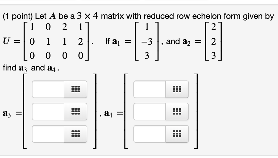 Solved (1 point) Let A be a 3 x 4 matrix with reduced row | Chegg.com