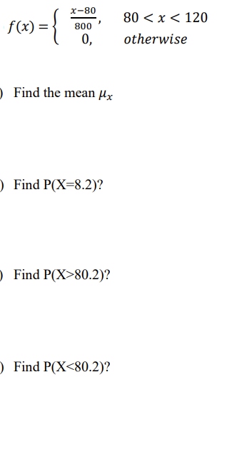Solved f(x)={800x−80,0,8080.2) ? Find P(X