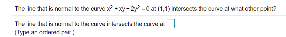 Solved The line that is normal to the curve x2 + xy - 2y2 = | Chegg.com