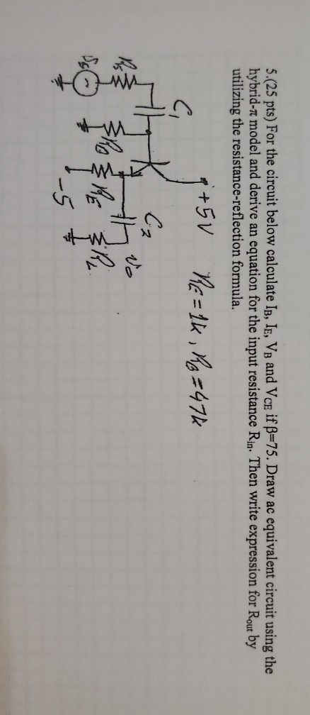 Solved 5.(25 pts) For the circuit below calculate IB, IE, V8 | Chegg.com