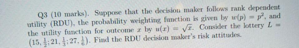 Solved Q3 (10 marks). Suppose that the decision maker | Chegg.com