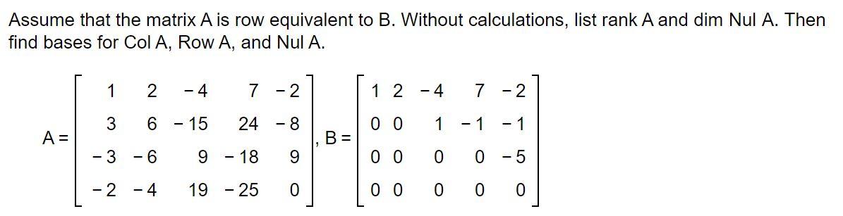 Solved Assume that the matrix A is row equivalent to B. | Chegg.com