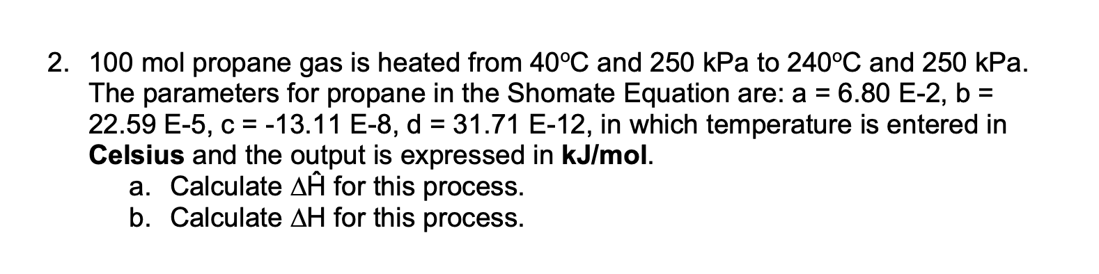 Solved 2. 100 mol propane gas is heated from 40°C and 250 | Chegg.com