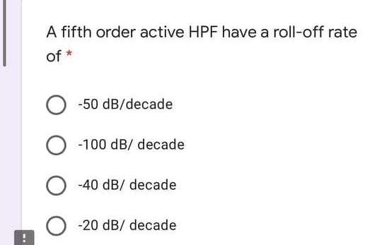 Solved A fifth order active HPF have a roll-off rate of * | Chegg.com