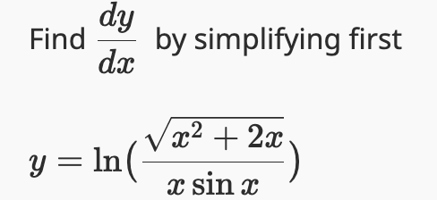 Solved Find dxdy by simplifying first y=ln(xsinxx2+2x) | Chegg.com