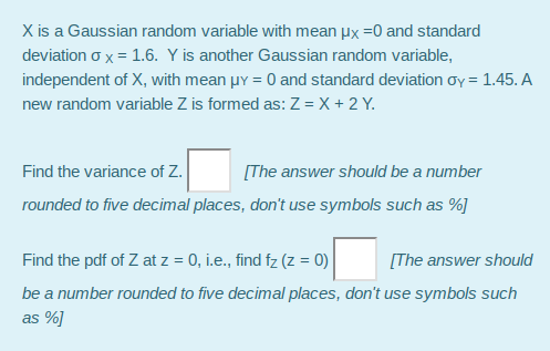 Solved X is a Gaussian random variable with mean Px =0 and | Chegg.com