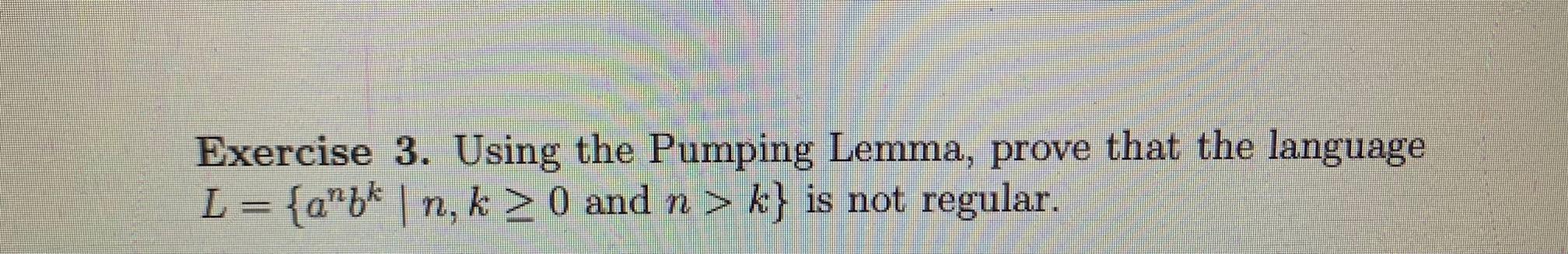 Solved Exercise 3. Using the Pumping Lemma, prove that the | Chegg.com