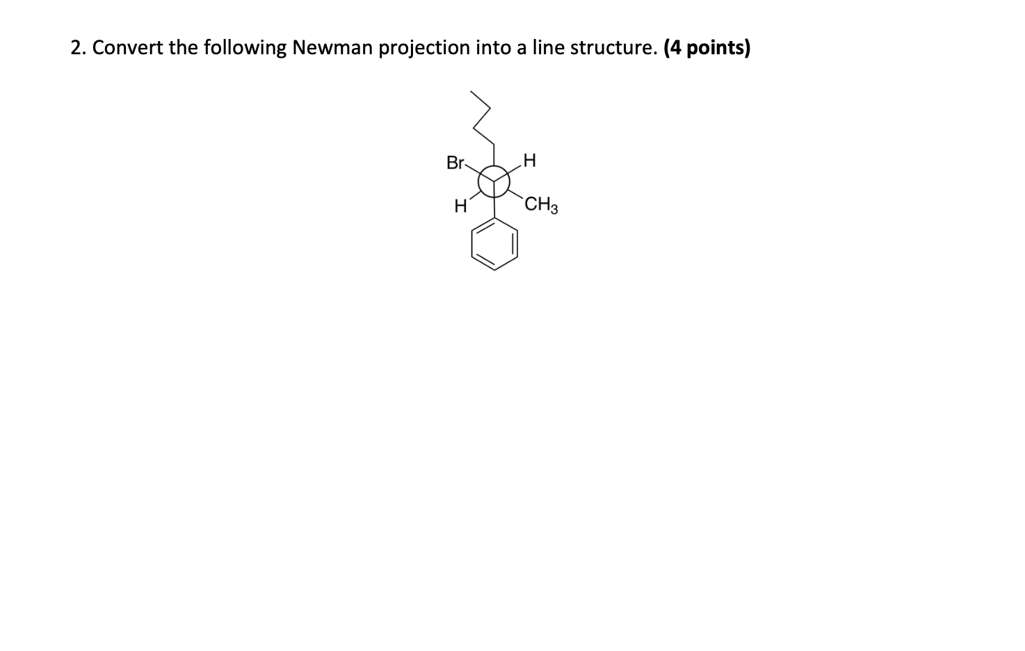 Solved 2. Convert the following Newman projection into a | Chegg.com Solved 2. Convert the following Newman projection into a | Chegg.com