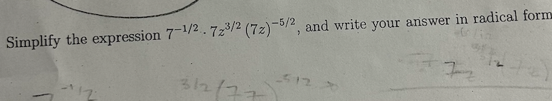 Solved Simplify the expression 7−1/2⋅7z3/2(7z)−5/2, and | Chegg.com