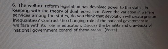 6. The welfare reform legislation has devolved power | Chegg.com