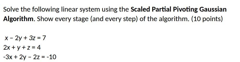 Solved Solve the following linear system using the Scaled | Chegg.com