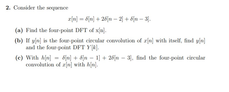 Solved 2. Consider the sequence x[n] = 8[n] + 26[n – 2] + | Chegg.com