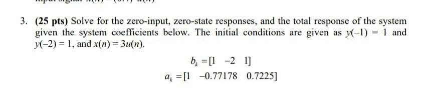 Solved 3. (25 pts) Solve for the zero-input, zero-state | Chegg.com