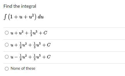 Solved Find the integral ∫(1+u+u2)du | Chegg.com