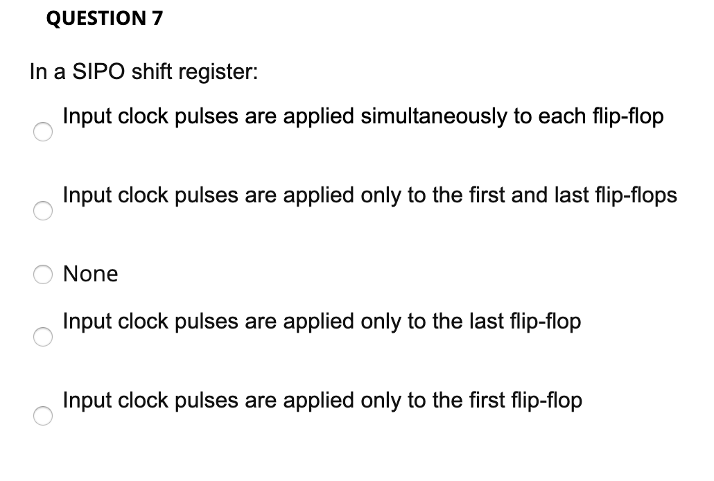 Solved QUESTION 7 In a SIPO shift register: Input clock | Chegg.com